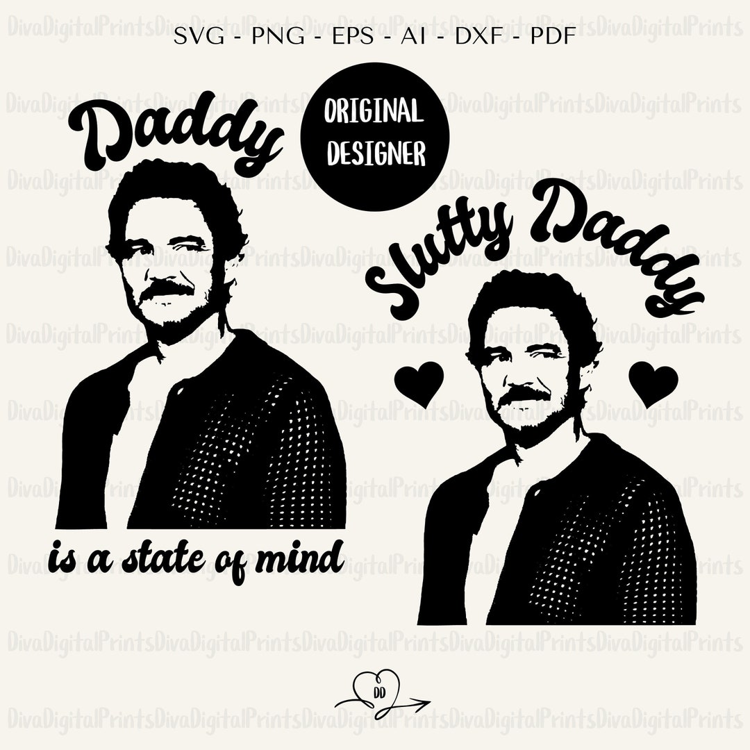 Pedro Pascal SVG, Daddy is A State of Mind SVG, Slutty Daddy, Pedro ...