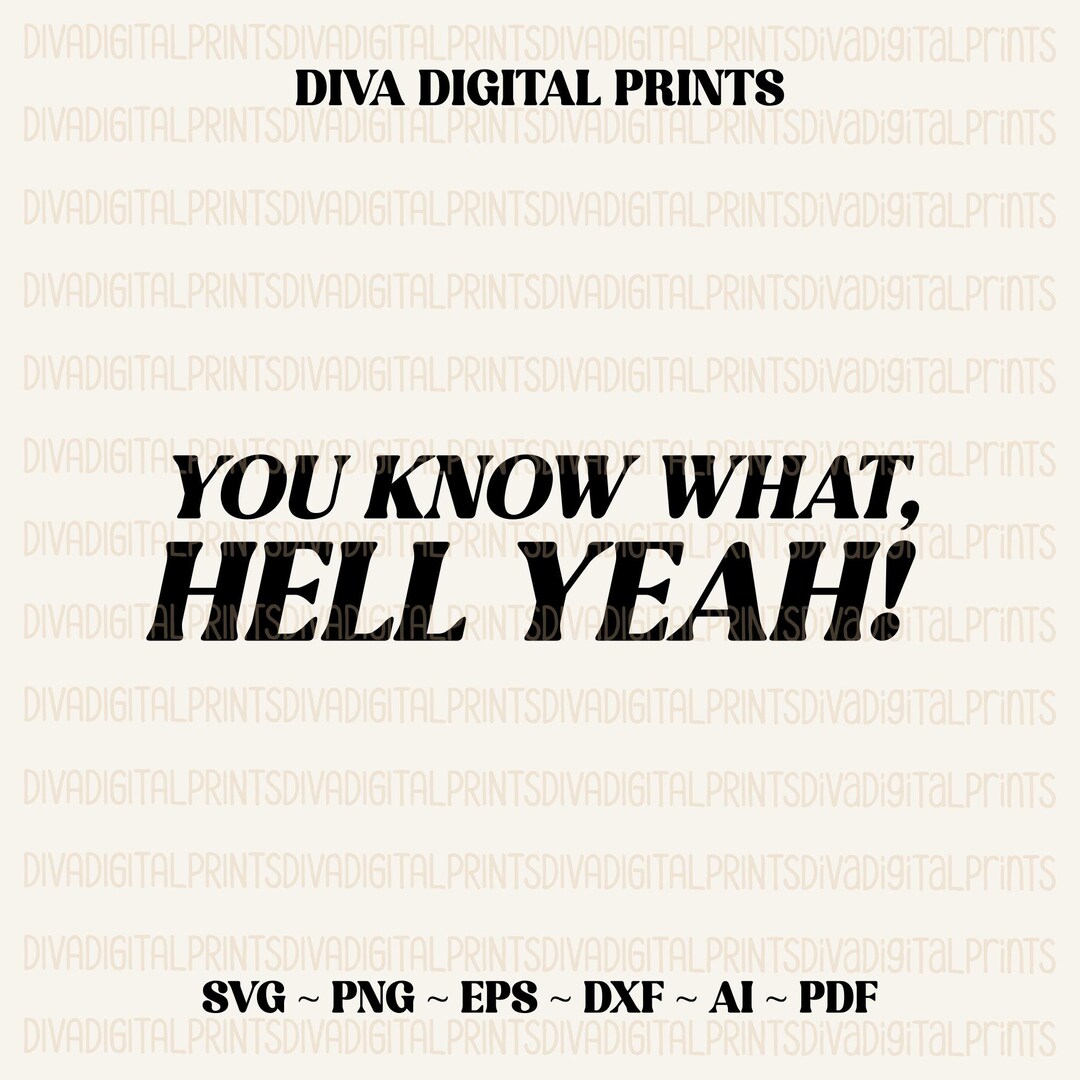 You Know What, Hell Yeah SVG, You Know What, Hell Yeah PNG, Trendy ...