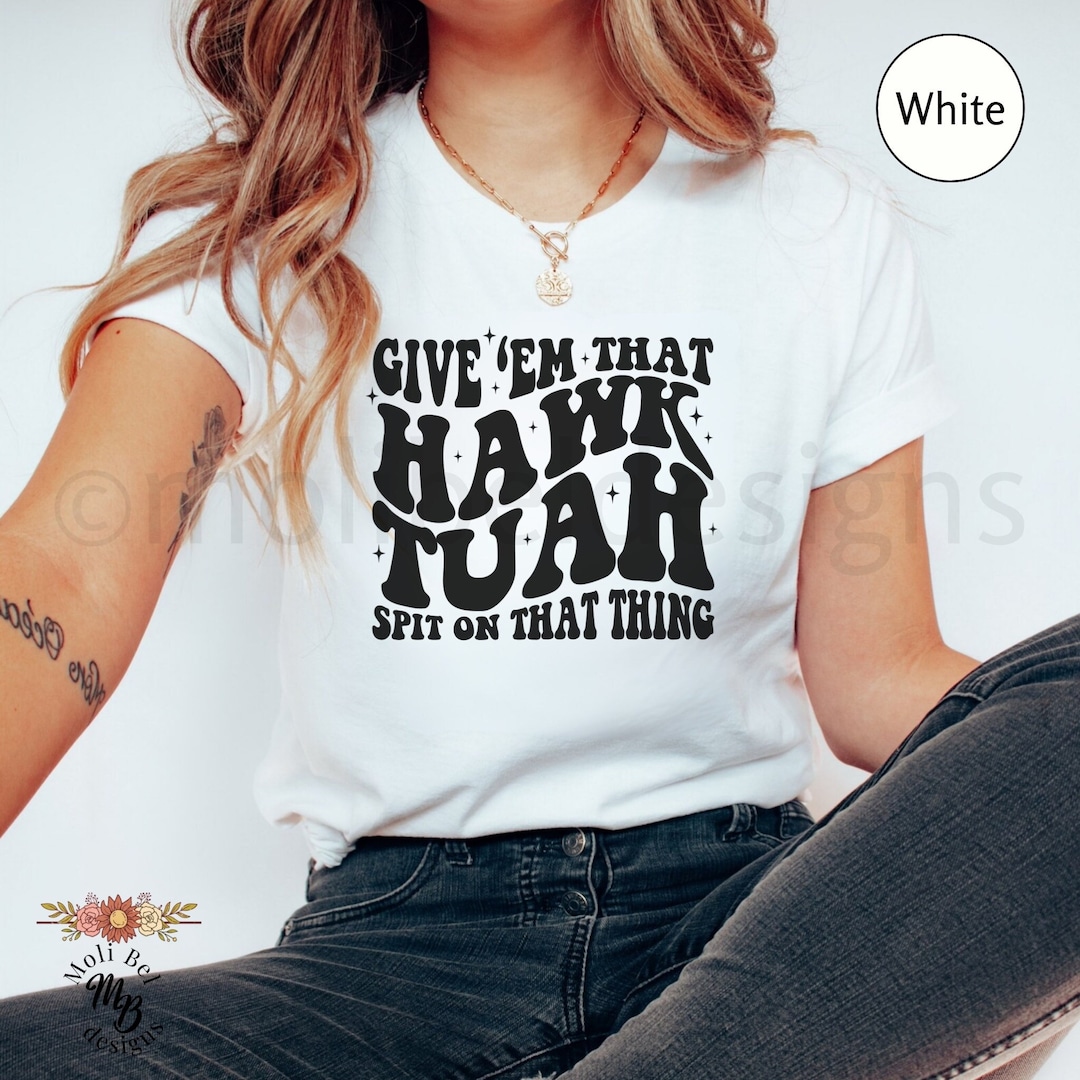 Retro Hawk Tuah Spit on That Thang Shirt Trendy Give Em That Hawk Tuah ...