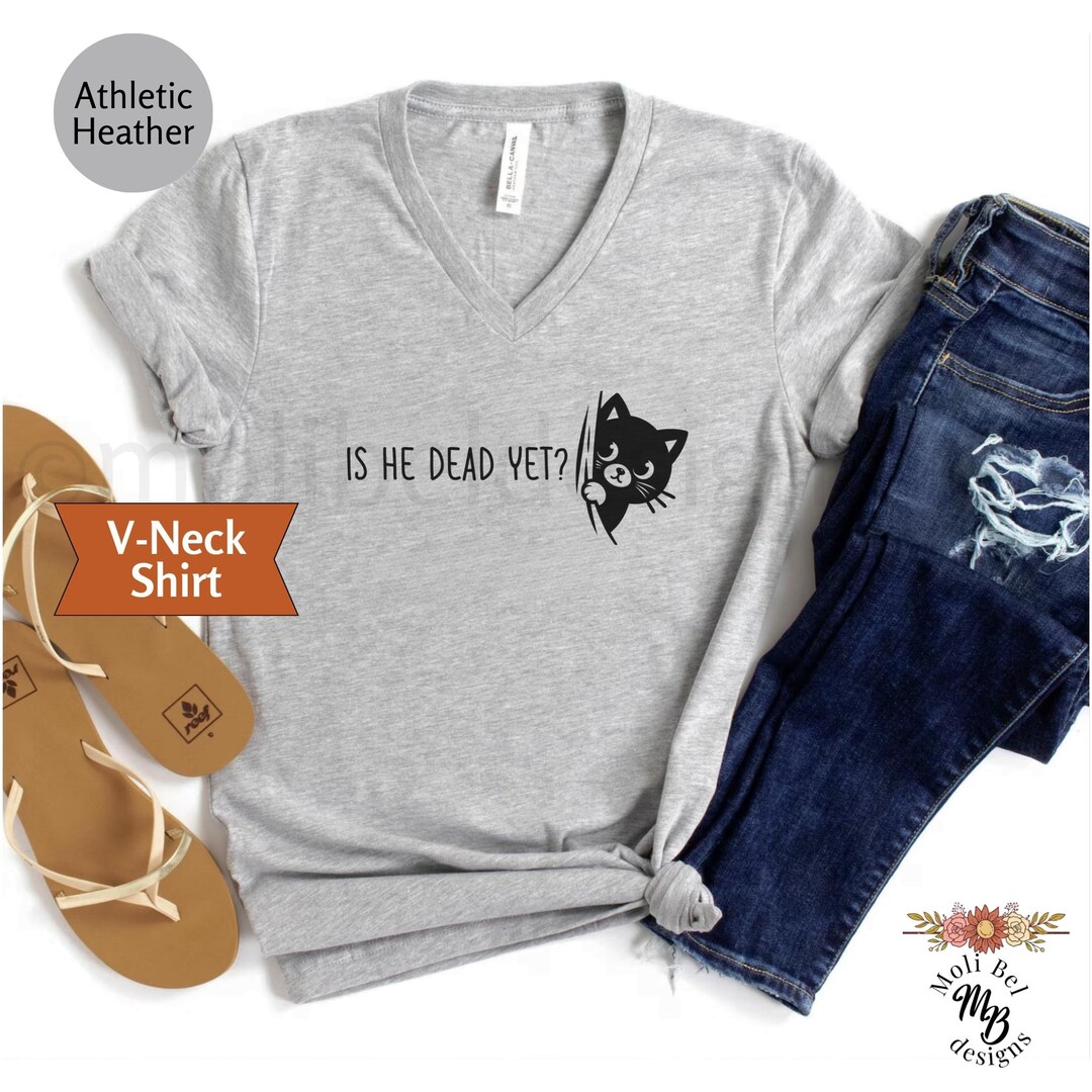 Cute Cat is He Dead yet V-neck Shirt Resist Political T-shirt Not ...