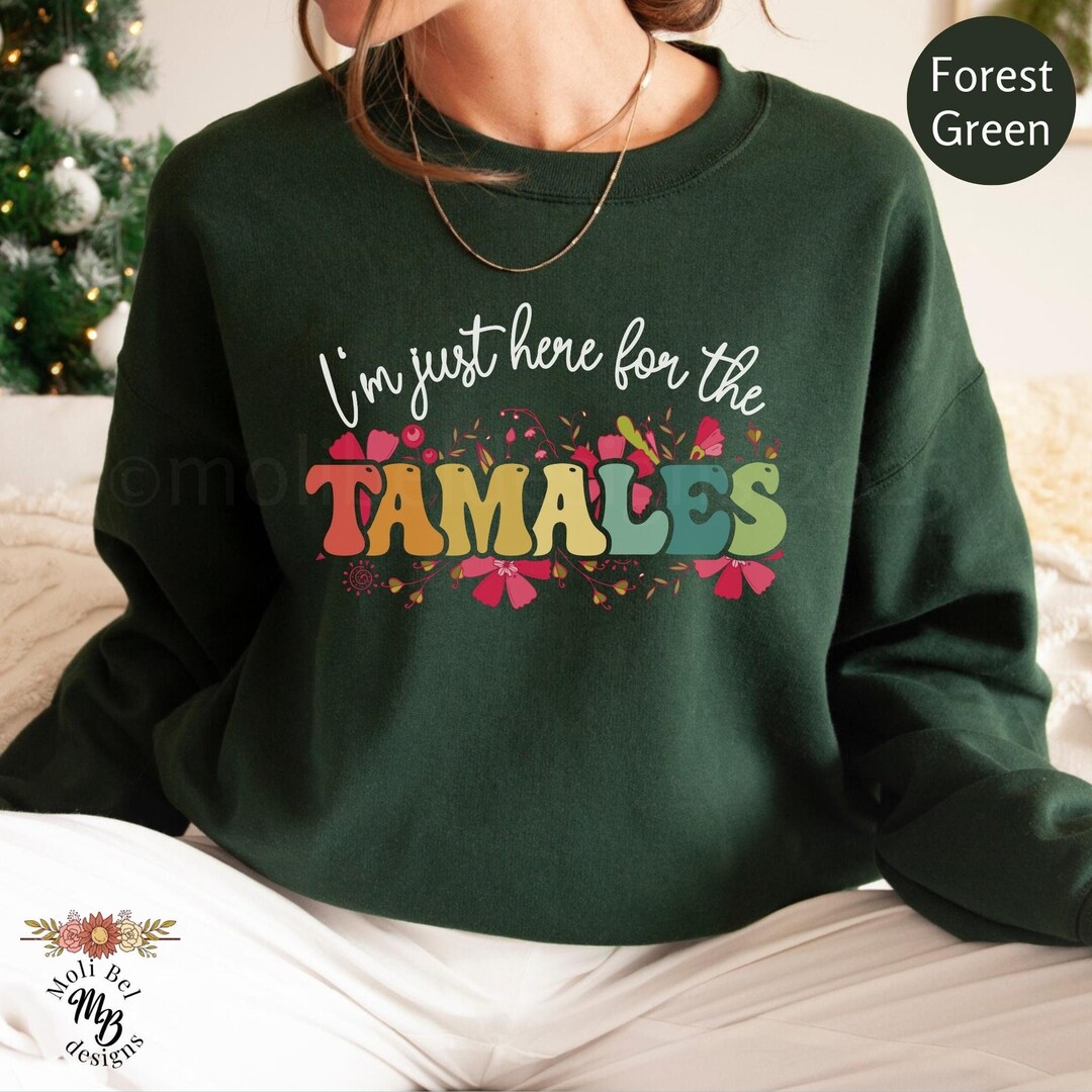 Retro Mexican Tamale Season Christmas Sweat Shirt Here for Tamales ...