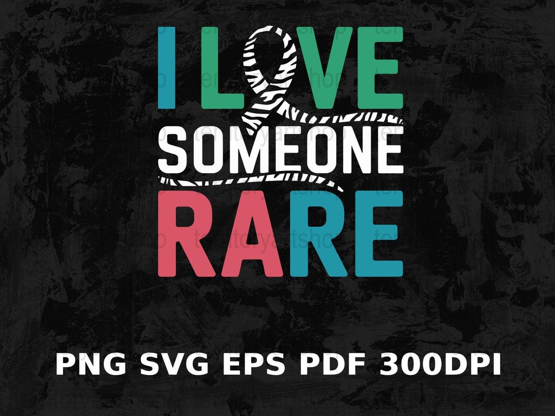 I Love Someone Rare Digital Download Png Svg Pdf Eps, Rare Disease ...