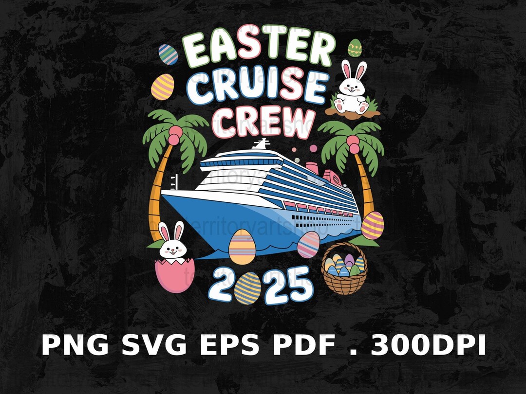 Easter Cruise Crew 2025 Digital Download, Easter Vacation Printable Art ...
