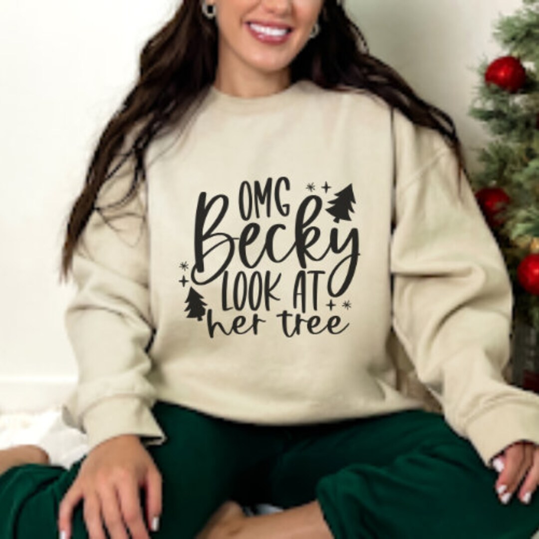 OMG Becky Look at Her Tree Sweatshirt Xmas Sweatshirt - Etsy