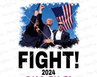 Trump Fight 2024, Trump Shot Fight, 2024 Election, Trump, Maga ...