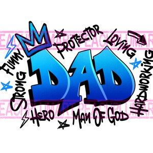 Dad Graffiti Png, Father Graffiti Png, Father’s Day Png Sublimation ...