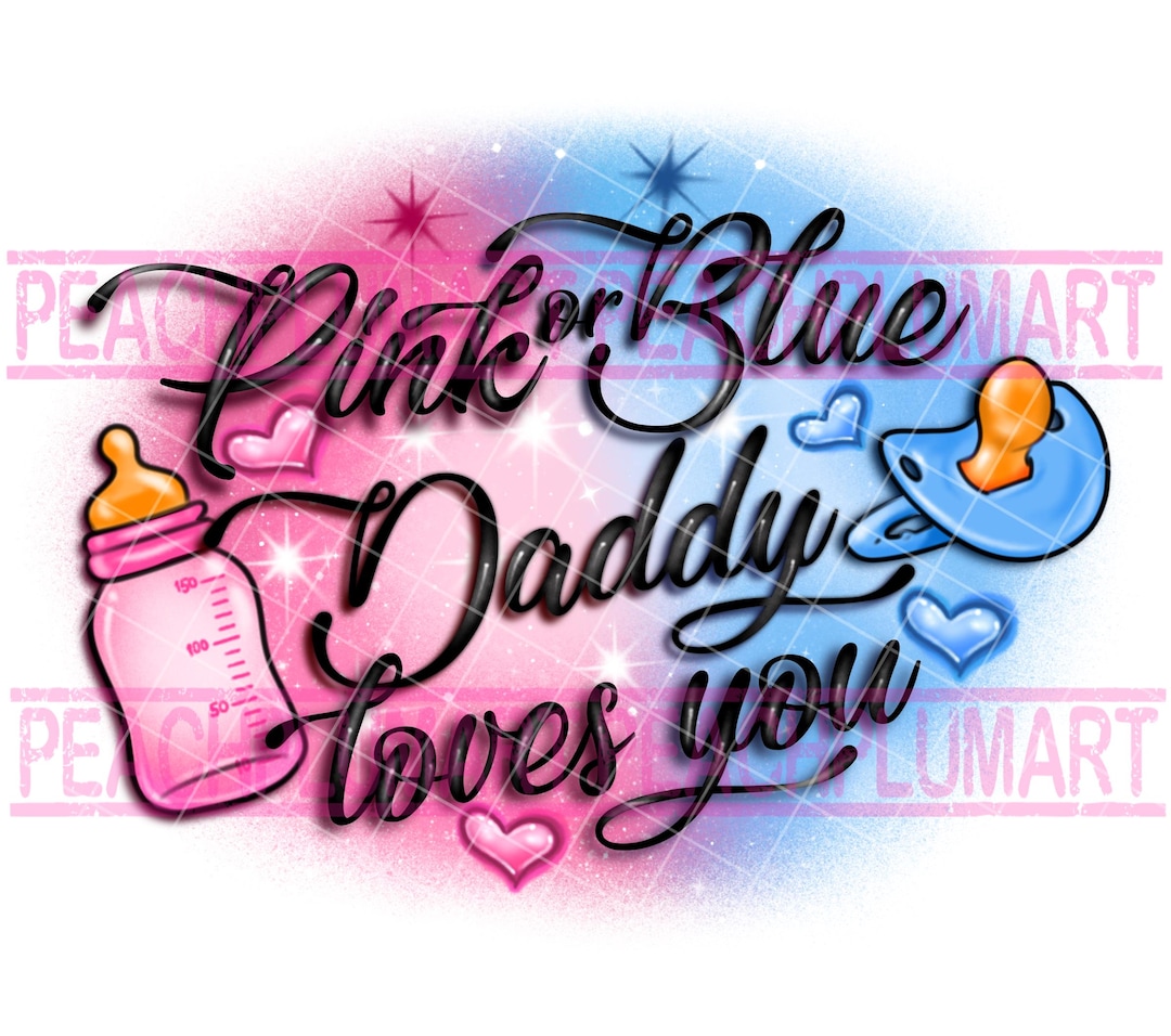 Daddy Loves You Png Sublimation Design, Airbrush Gender Reveal Png ...