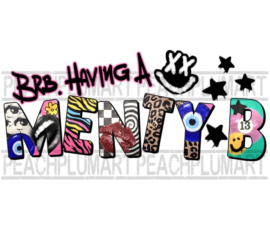 Brb. Having a Menty B Png, Menty B Png Sublimation Design Download ...