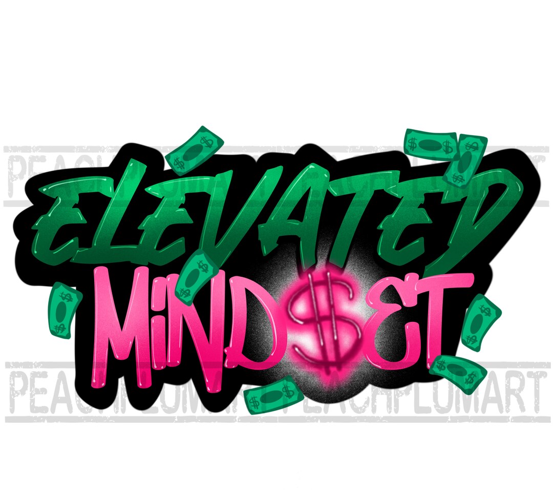 Elevated Mindset Png, Mindset Png, Hustle Graffiti Png, Boss Babe Png, Graffiti Boss Png ...