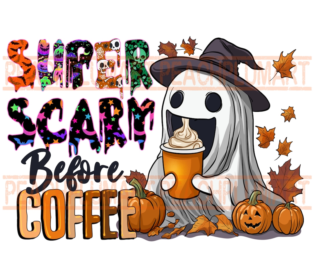 Super Scary Before Coffee Png, Coffee Halloween Png, Pumpkin Spice ...