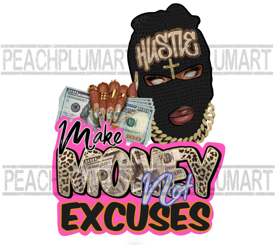 Make Money Not Excuses Ski Mask Girl Png, Make Money Not Excuses Png ...