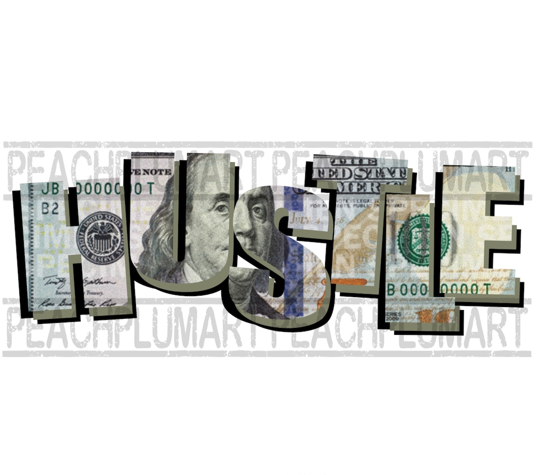Hustle Dollar Bill Png, Hustle Png Sublimation Design, Hustle Digital ...