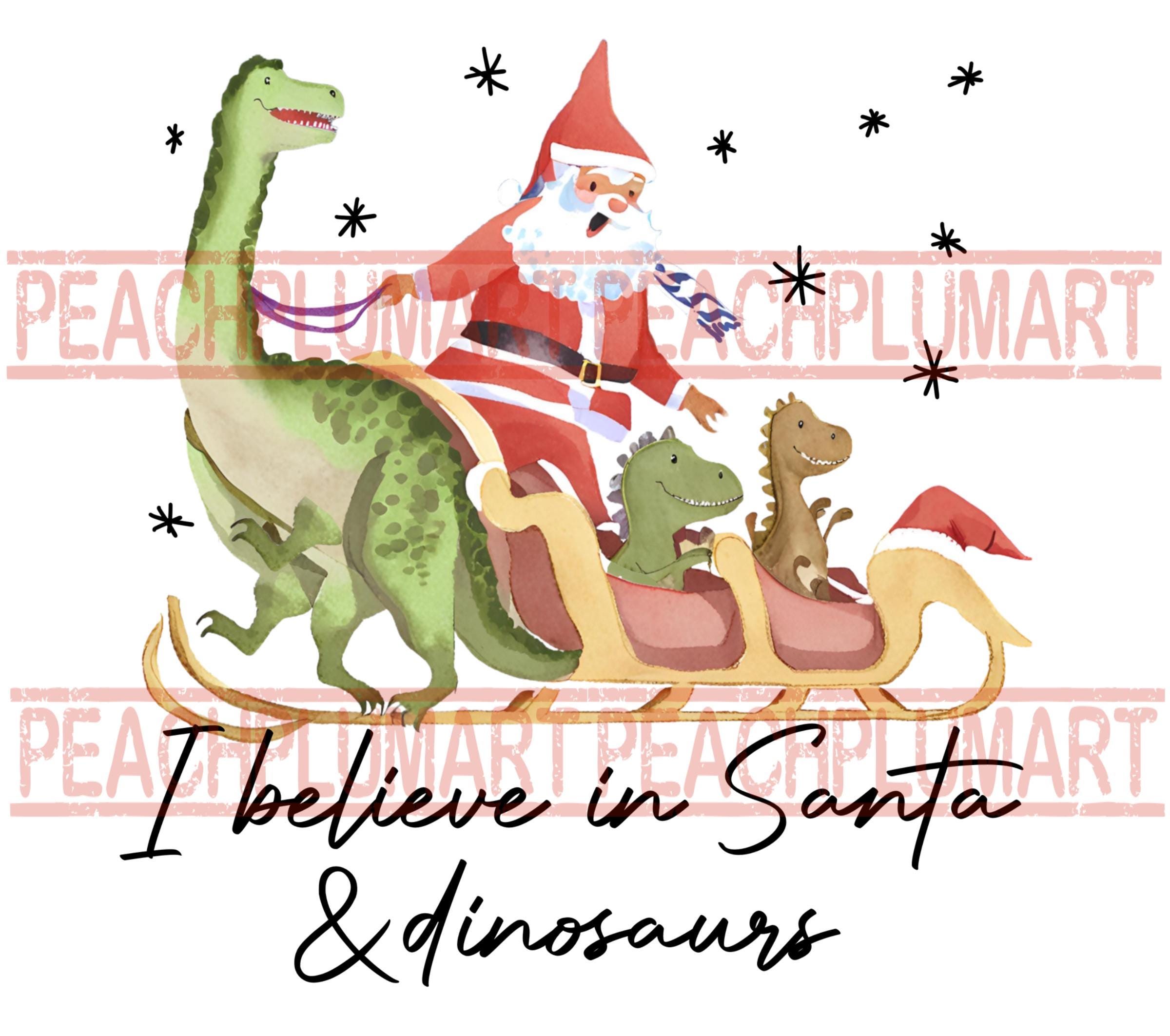 I Believe in Santa and Dinosaurs Png, Christmas Dinosaurs Png, T Rex ...