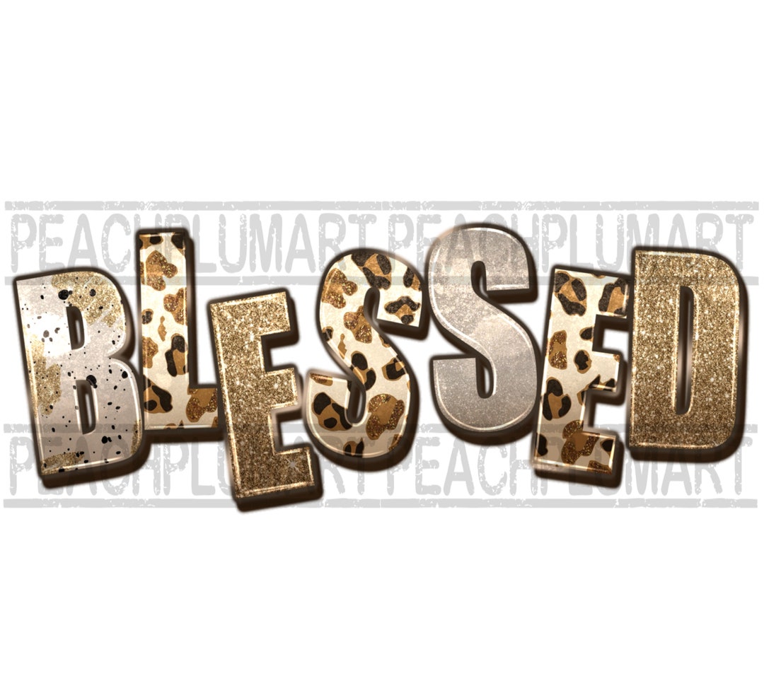 Blessed Png, Blessed Sublimation Design, Blessed Digital Download, Blessed Leopard Print ...