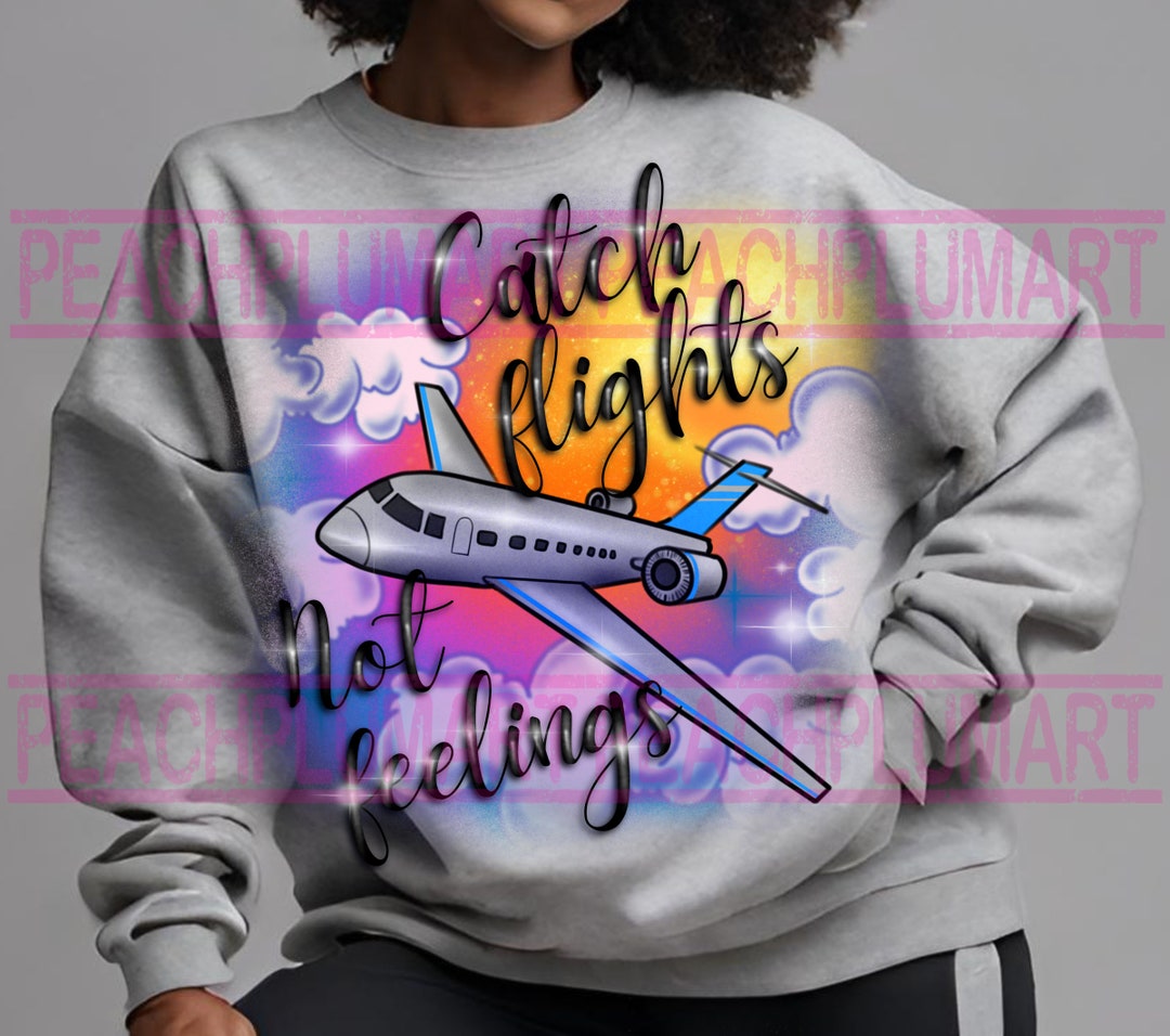 Catch Flights Not Feelings Png, Vacation Png, Summer Png, Holiday Png ...