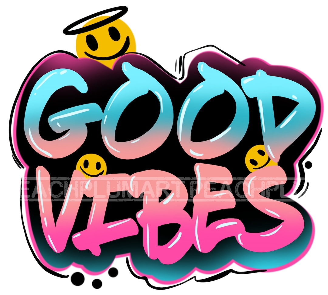 Good Vibes Png, Only Good Vibes Png, Good Vibes Graffiti Png, Good Vibes Pink Png, Good Vibes ...