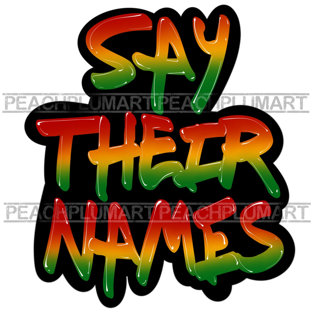 Say Their Names Png, Say Their Names Svg, BLM PNG, BLM Svg, Black Lives ...