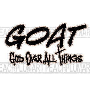 G.O.A.T God Over All Things Png, Church Png, Faith Png, God Png, Cross ...