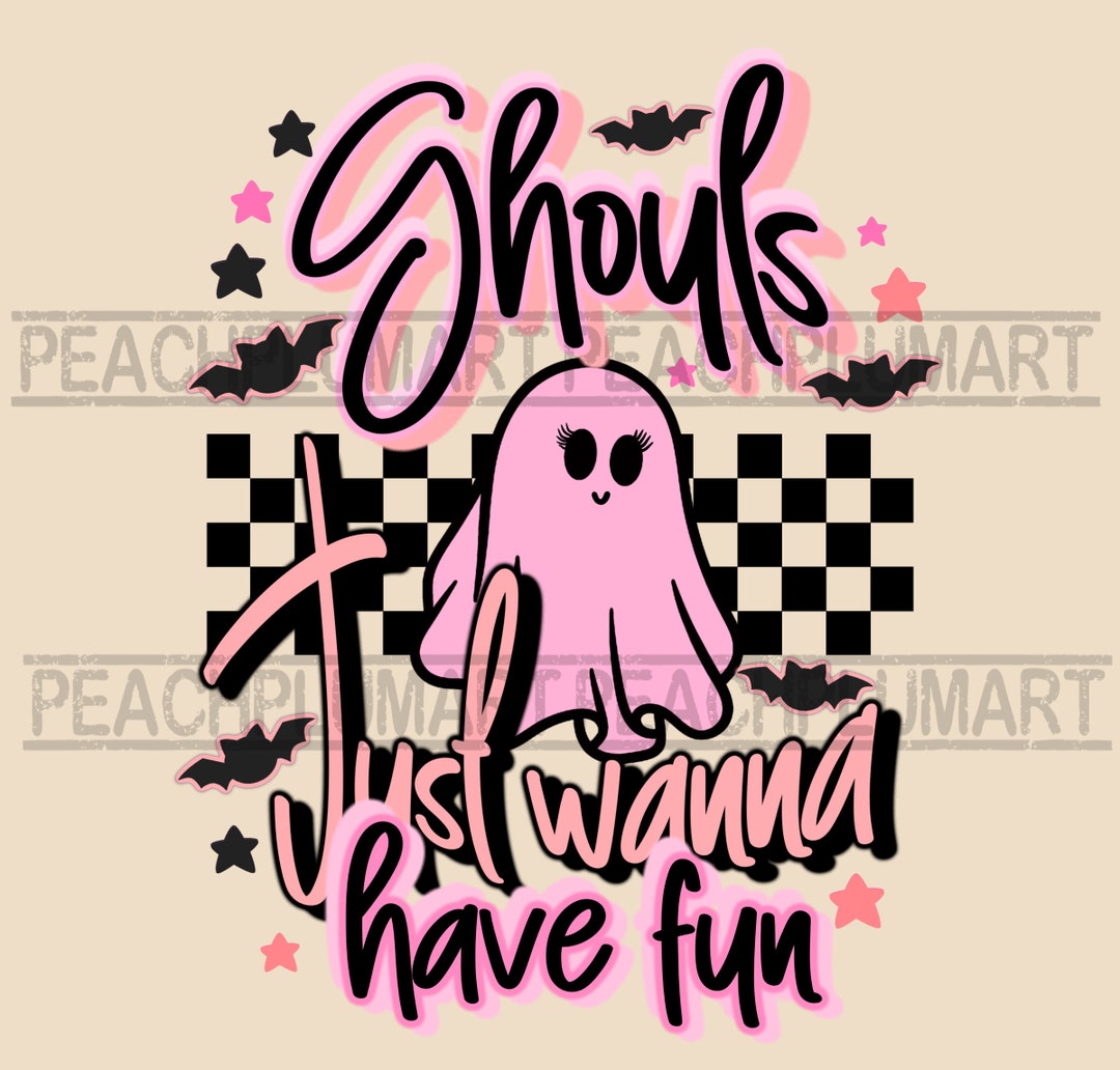 Ghouls Just Wanna Have Fun Png, Ghouls Png, Cute Ghost Png, Halloween ...
