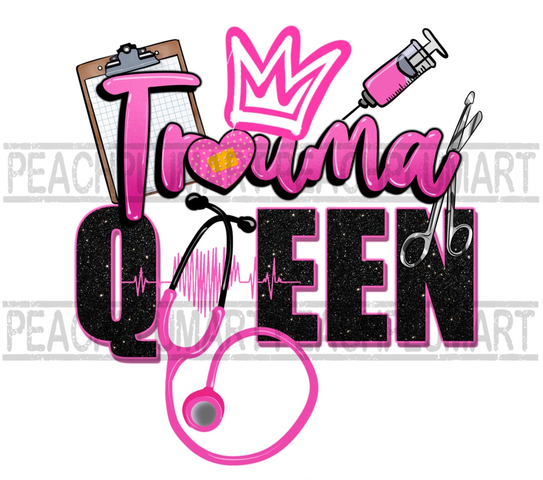 Trauma Queen Png Sublimation, Trauma Nurse Png, Trauma Crew Png, ER ...