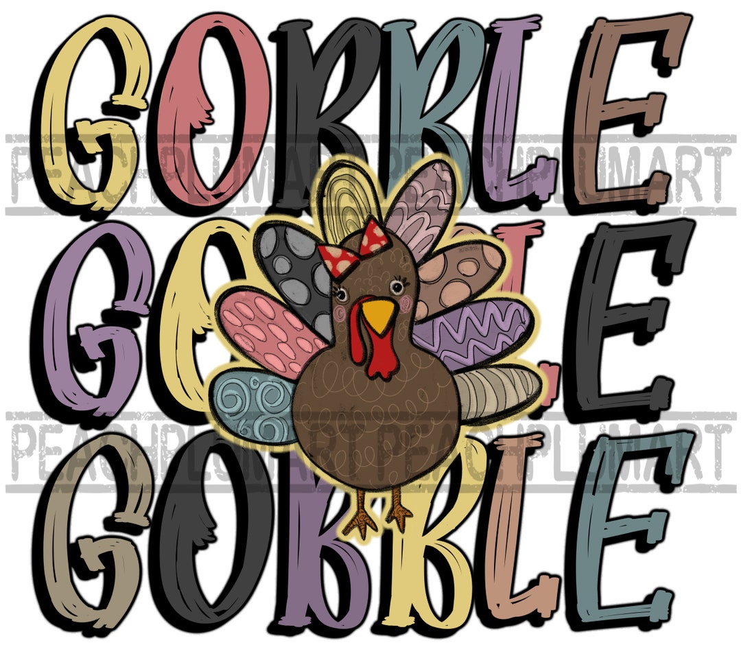 Gobble Gobble Gobble Png, Thanksgiving Turkey PNG, Gobble Turkey Png ...
