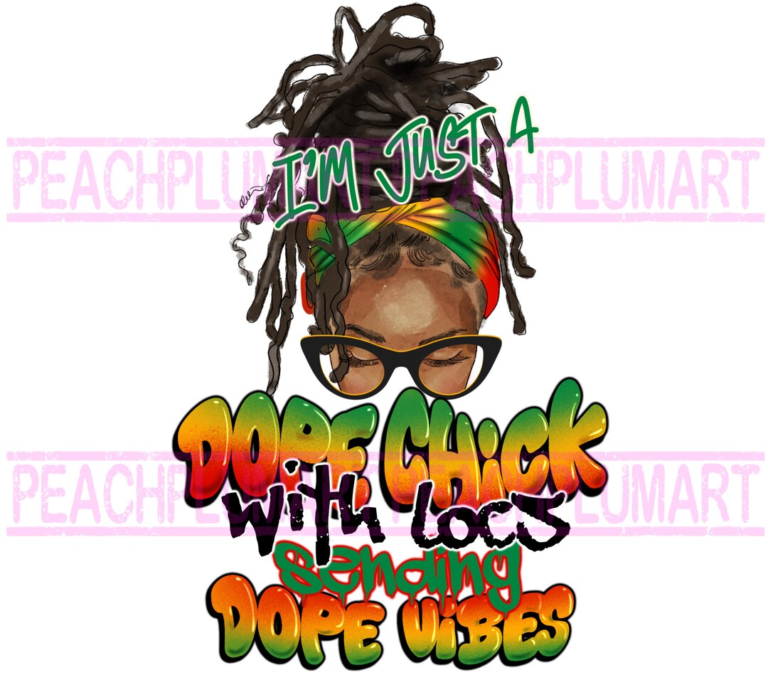 I’m Just a Dope Chick With Locs Sending Dope Vibes Png, Afro Messy Bun ...