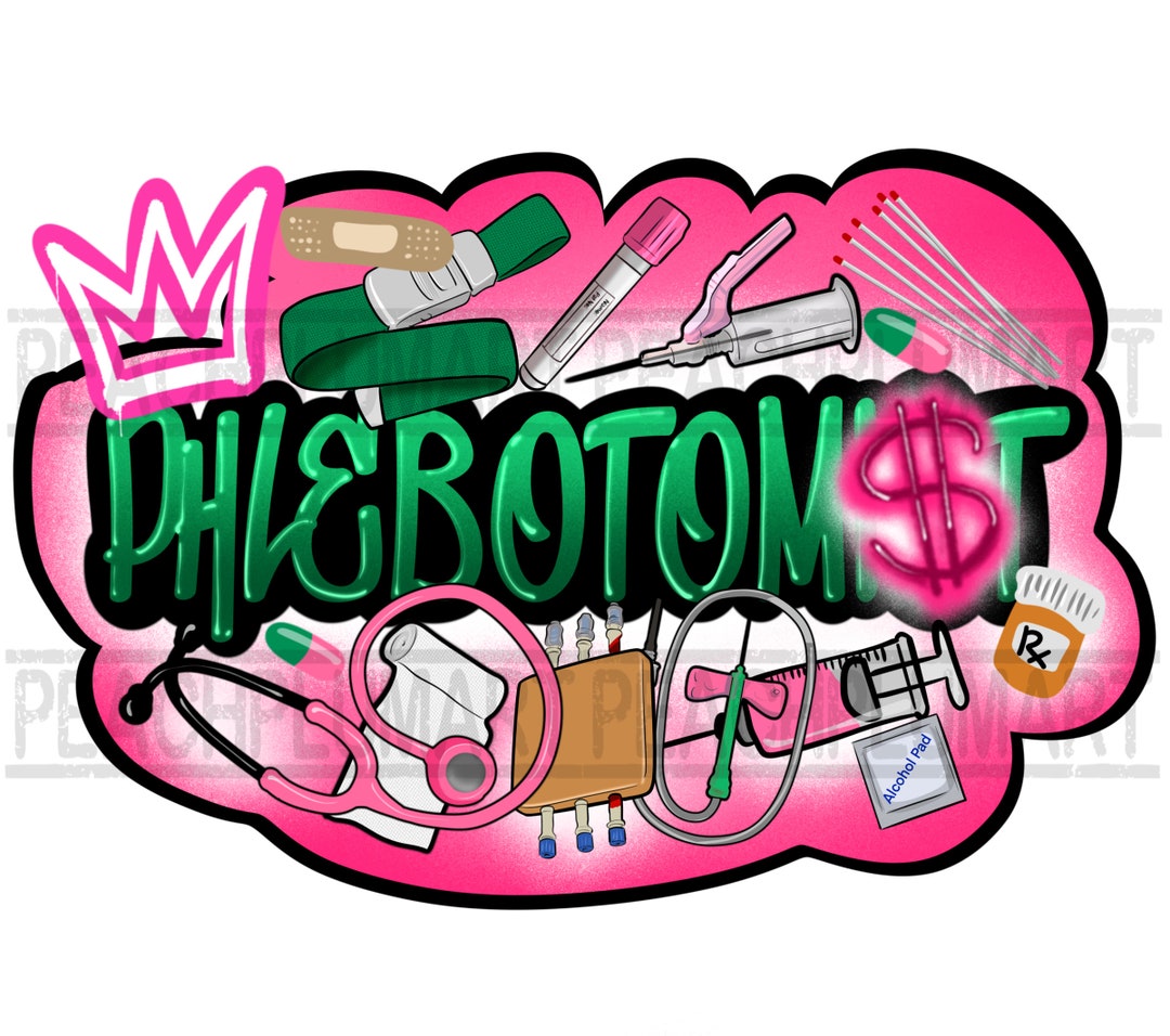 Phlebotomist Png Sublimation, Phlebotomist Graffiti Png, Phlebotomist ...