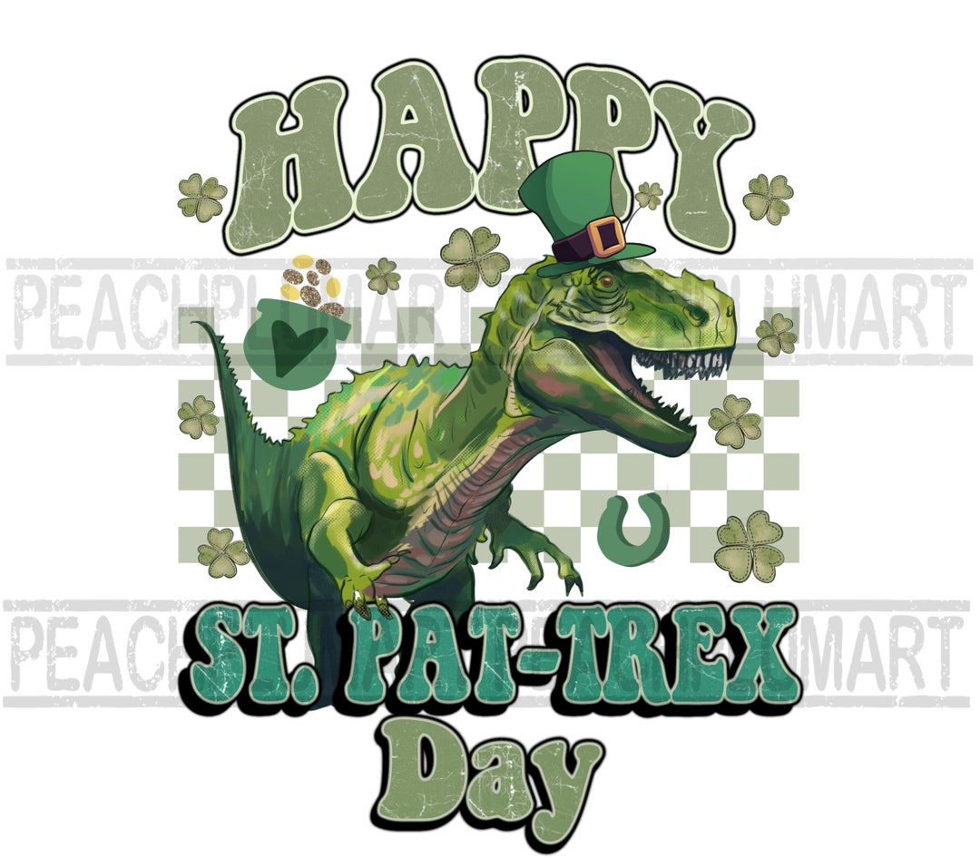 Happy St Pat-rex Day PNG, T-rex St Patrick's Day PNG, Dinosaur St ...