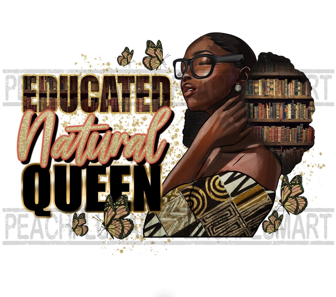 Educated Natural Queen Png, Black and Educated Png, Black and Proud Png ...