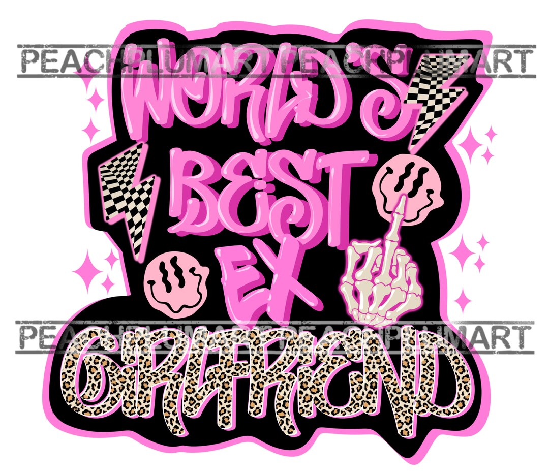 World's Best Ex Girlfriend Png. Ex Girlfriend Png, Girlfriend Png, Ex ...