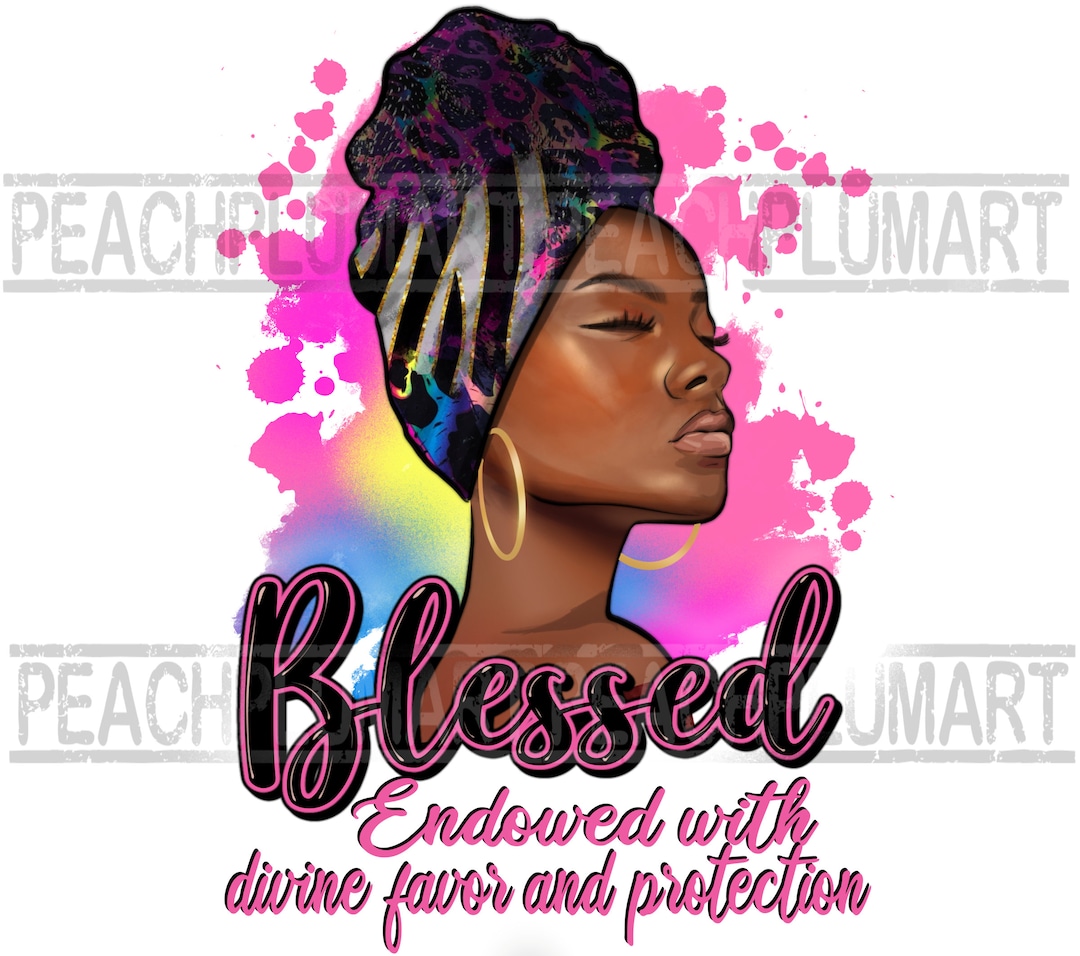 Blessed Black Woman Png Sublimation Design, Endowed With Divine Favor ...