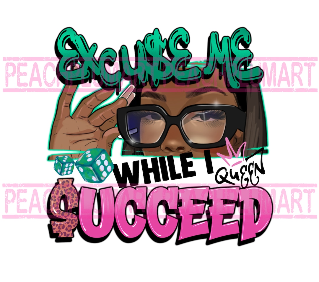 Excuse Me While I Succeed Png, Black Woman Boss Png, Boss Lady Png ...