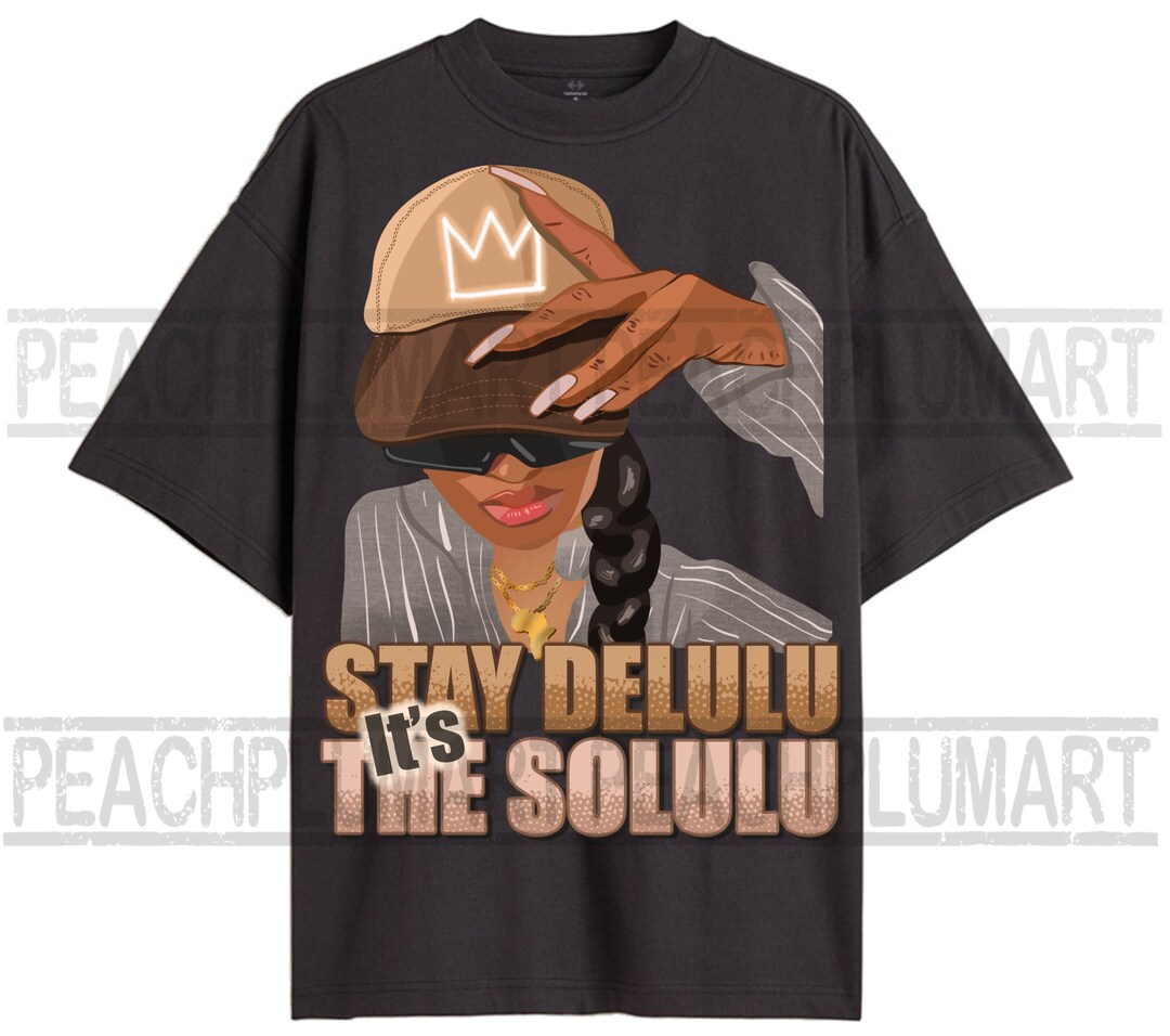 Staying Delulu Its the Solulu Png Sublimation, Stay Delulu Png ... Staying Delulu Its the Solulu Png Sublimation, Stay Delulu Png ...
