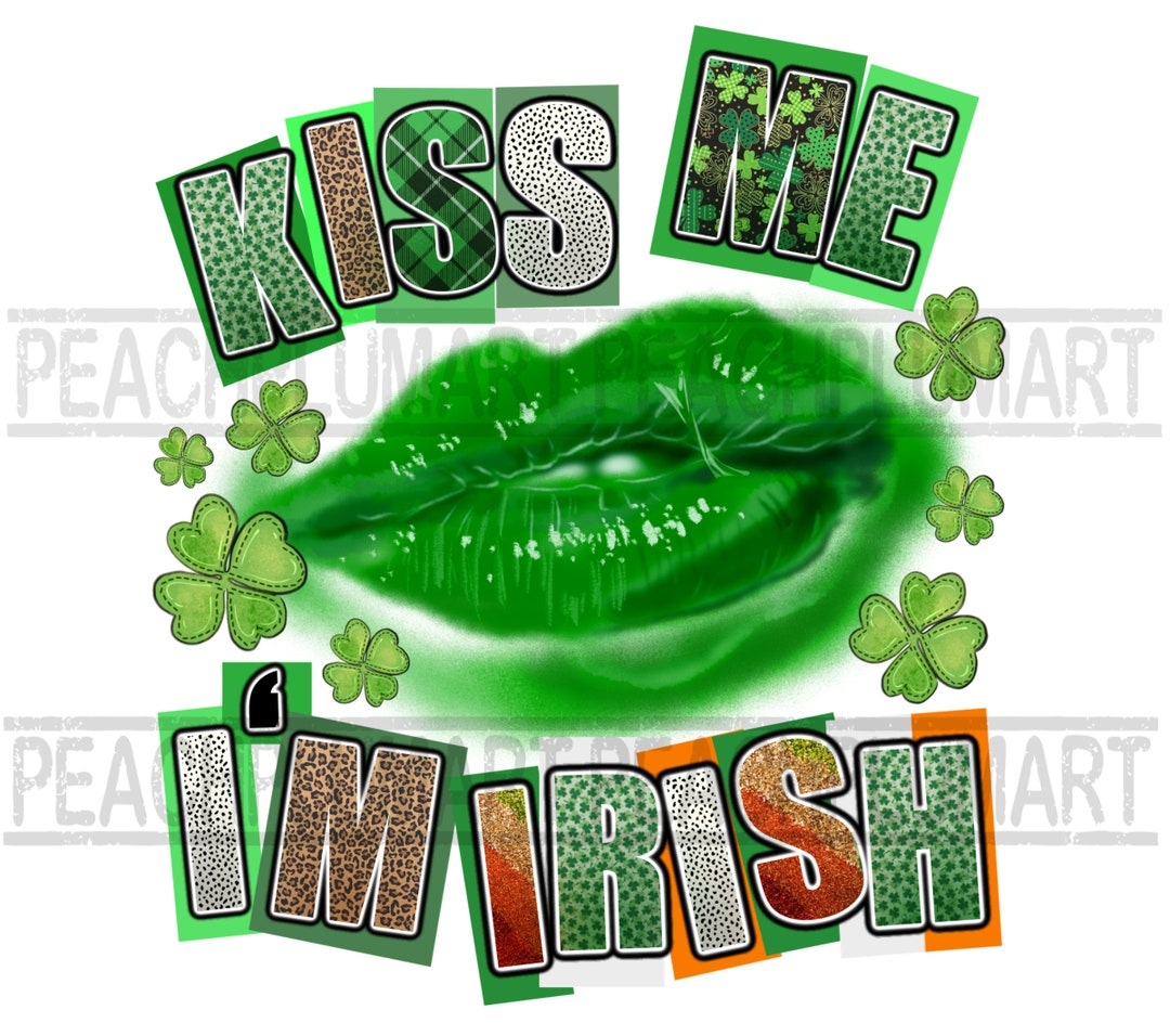 Kiss Me Im Irish Png, Irish Png Sublimations, St Patricks Day Png ...
