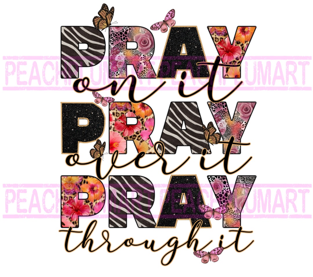 Pray on It Pray Over It Pray Through It Png, Pray Png, Believe Png ...