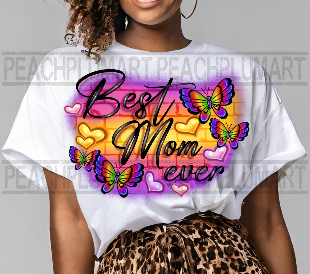 Best Mom Ever Airbrush Png, Best Mom Ever Graffiti Png, Airbrush Mom ...