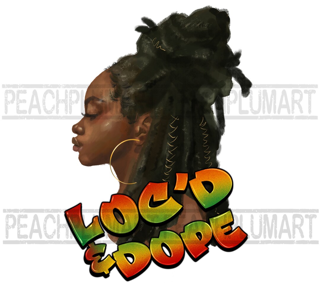 Loc’d and Dope Png, Loc’d Black Woman Png, Loc’d Png Sublimation Design ...