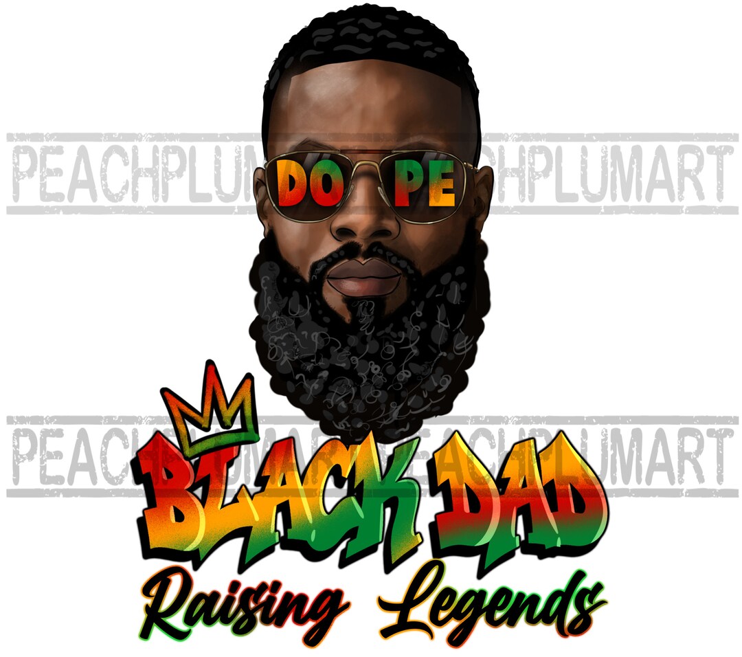 Dope Black Dad Png, Dope Black Dad Raising Legends Png, Black Dad ...