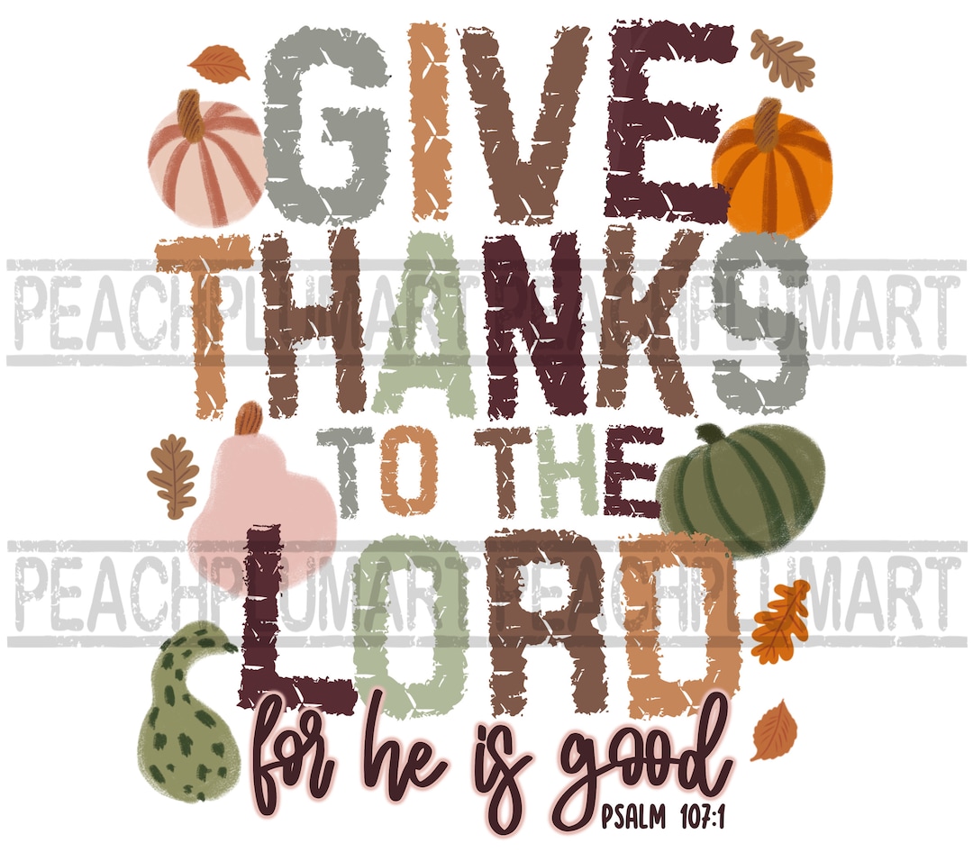Give Thanks to the Lord Png, Thanksgiving Png, Religious Quotes Png ...
