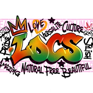 Locs Png, Locs Graffiti Png, Loc’d up Png, Loc’d Queen Png, Juneteenth ...