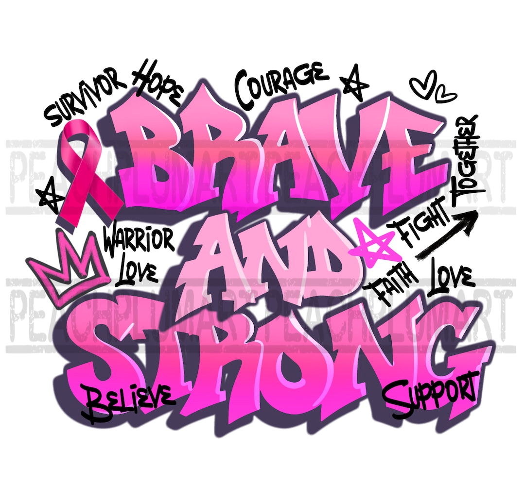 Brave and Strong Breast Cancer Png, Brave and Strong Graffiti Png ...