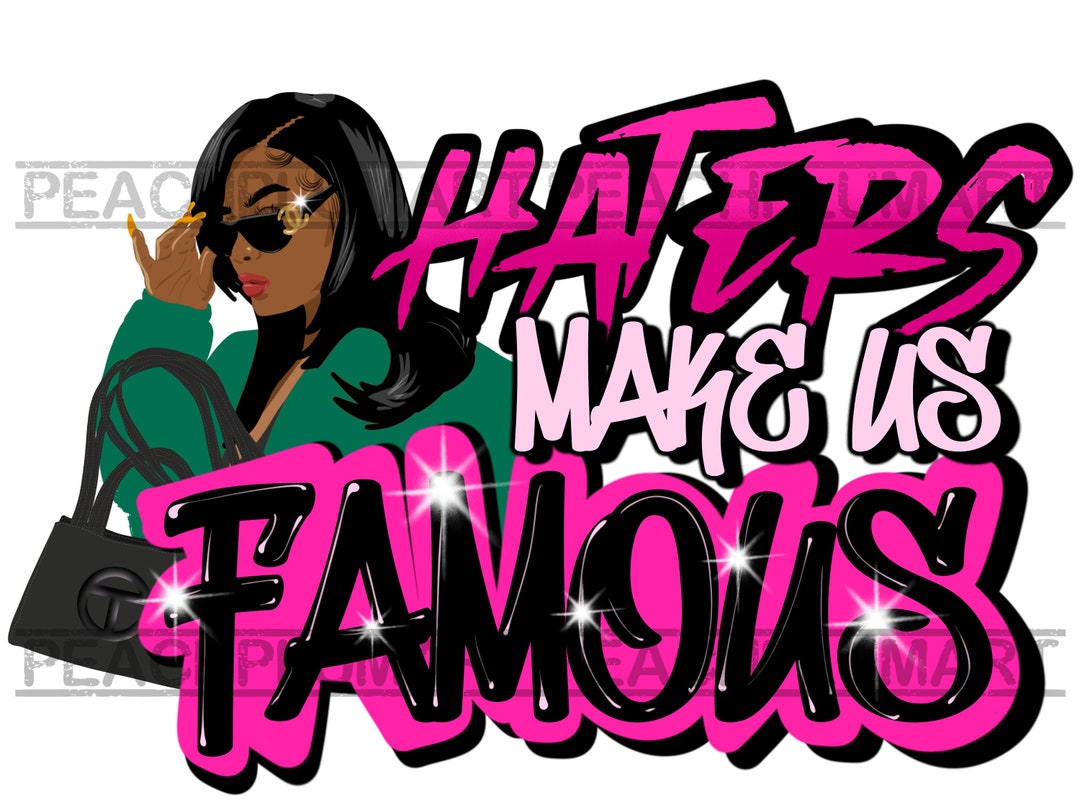Haters Make Us Famous Png, Haters Make Us Famous Svg, Haters Png ...