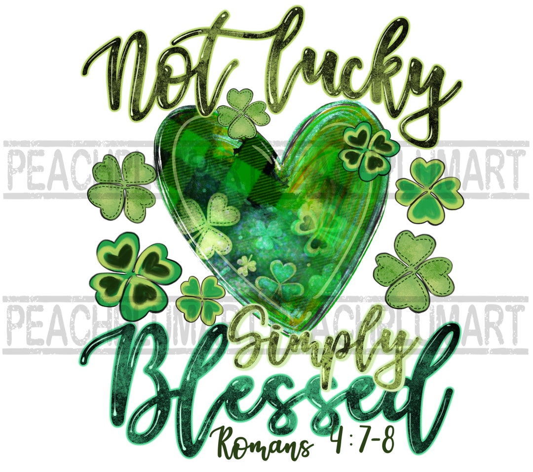 Not Lucky Simply Blessed Png, Png Sublimations for St. Patricks Day ... Not Lucky Simply Blessed Png, Png Sublimations for St. Patricks Day ...