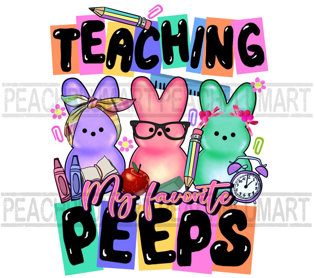 Teaching My Favorite Peeps Png, Easter Teacher Png, Teacher Bunny Png ...