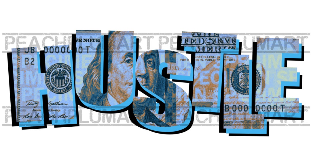 Hustle Png, Hustle Svg, Hustle Dolar Bill Png, Hustler Png, Money Png ...