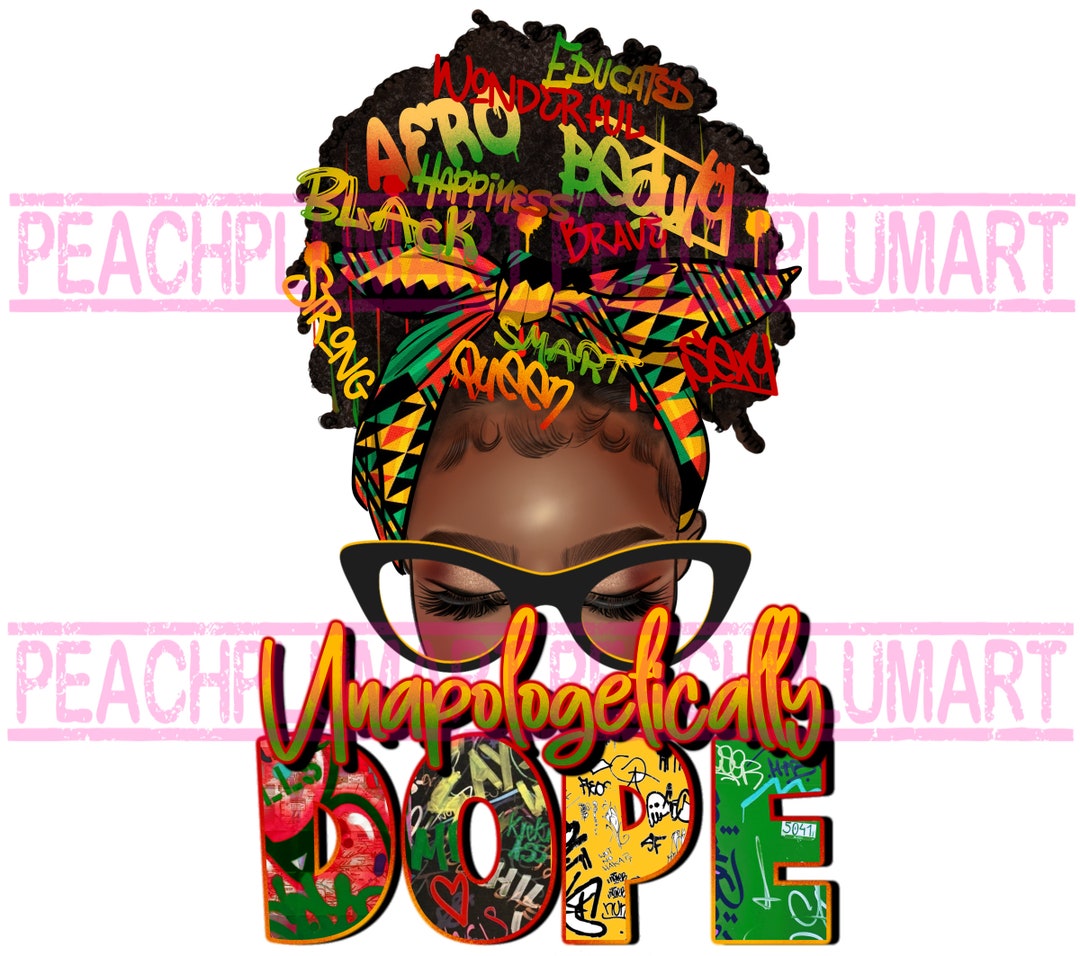 Unapologetically Dope Png, Unapologetically Dope Black Woman Png, Afro ...