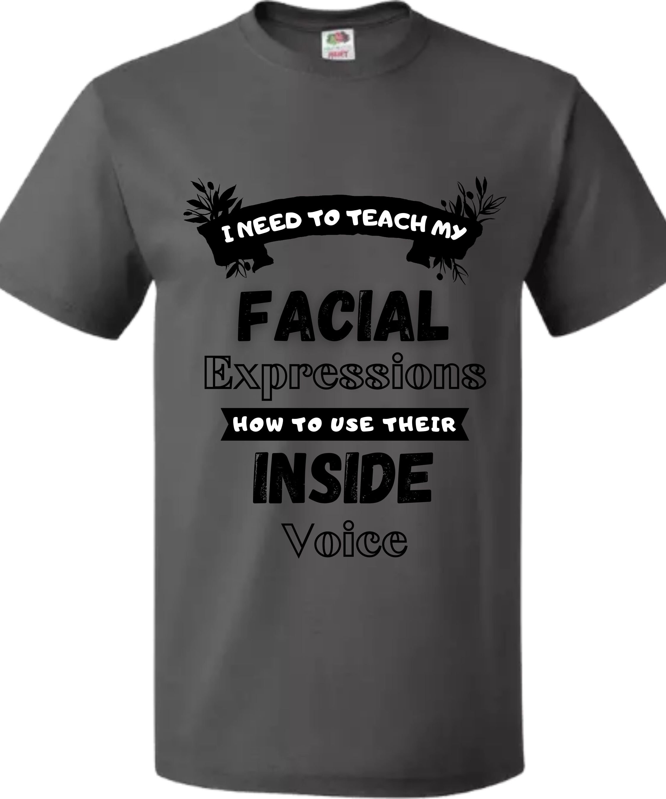 I Need to Teach My Facial Expressions How to Use Their Inside Voice Svg ...