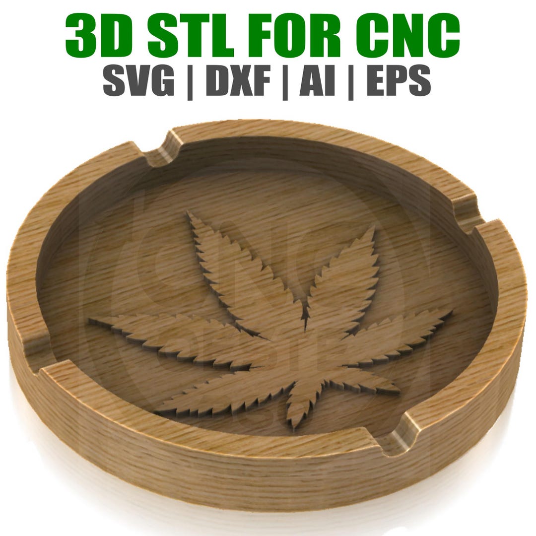 Marijuana Leaf Ashtray STL & SVG Files | 3D CNC Relief, 3D Print, Laser ...