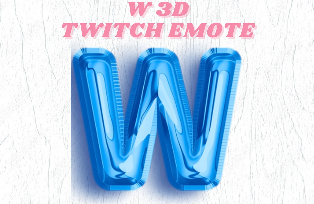 W 3D Twitch Emote / Twitch Emotes / Twitch Stream / Discord Emotes ...