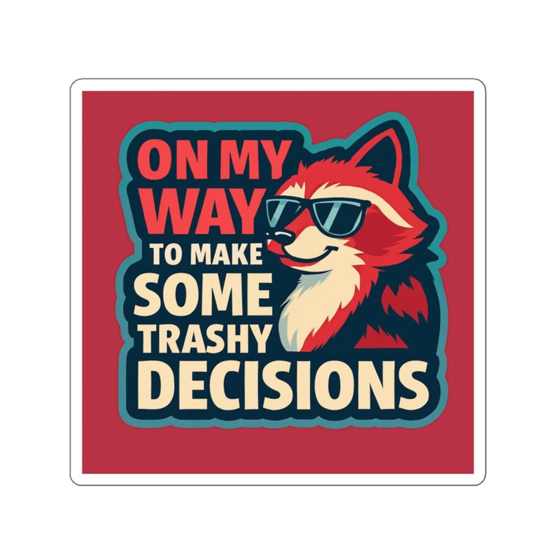 Trashy Decisions Die-cut Stickers - Fun & Quirky Decals for Laptops ...
